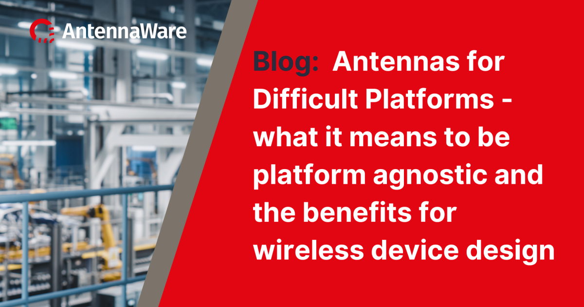 Benefits of Platform Agnostic Antennas for Difficult… | AntennaWare